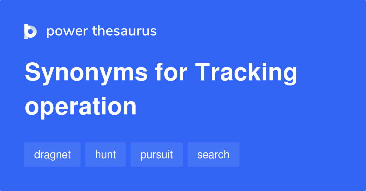 Tracking Operation synonyms - 5 Words and Phrases for Tracking Operation