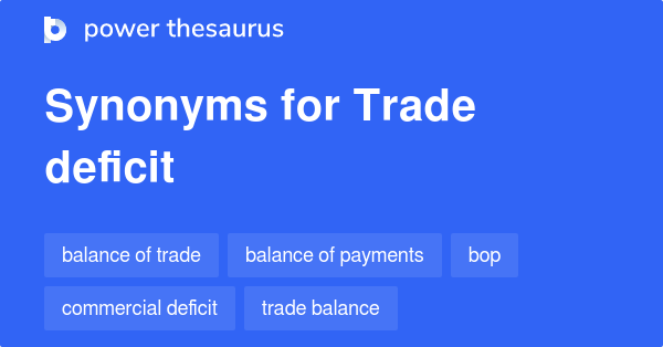 TRADE DEFICIT Synonyms: 155 Similar Words & Phrases