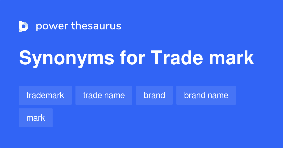 TRADE MARK Synonyms: 215 Similar Words & Phrases