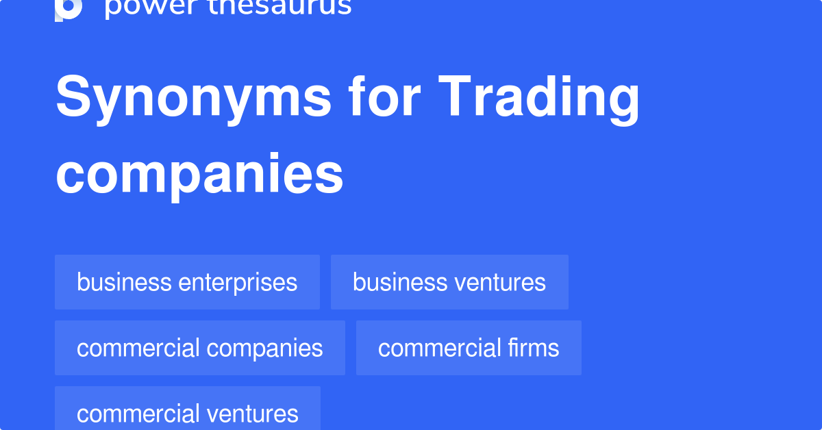 Trading Companies synonyms - 68 Words and Phrases for Trading Companies