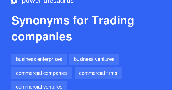 Trading Companies synonyms - 68 Words and Phrases for Trading Companies