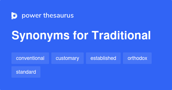 TRADITIONAL Synonyms: 2 701 Similar Words & Phrases