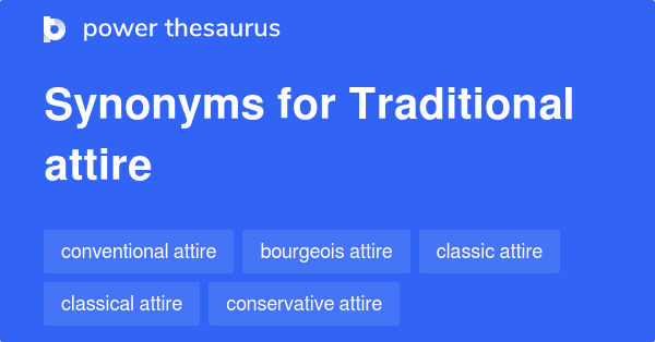 TRADITIONAL ATTIRE Synonyms: 487 Similar Words & Phrases
