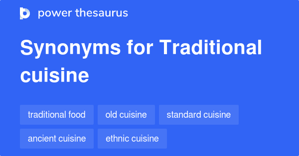 TRADITIONAL CUISINE Synonyms: 304 Similar Words & Phrases