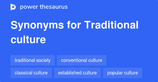 TRADITIONAL CULTURE Synonyms: 200 Similar Words & Phrases