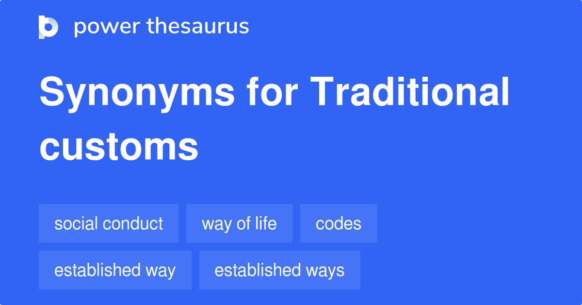 TRADITIONAL CUSTOMS Synonyms: 323 Similar Words & Phrases