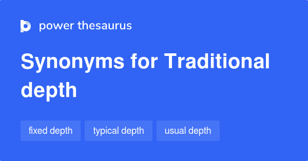 Traditional Depth synonyms - 10 Words and Phrases for Traditional Depth
