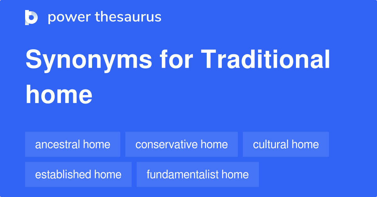 Traditional Home synonyms - 40 Words and Phrases for Traditional Home