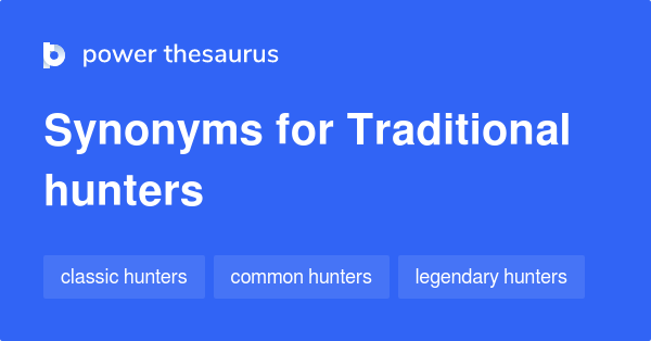 Traditional Hunters synonyms - 52 Words and Phrases for Traditional Hunters