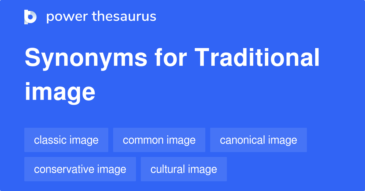 Traditional Image synonyms - 252 Words and Phrases for Traditional Image