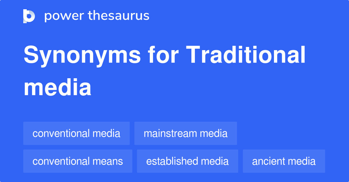 TRADITIONAL MEDIA Synonyms: 234 Similar Words & Phrases