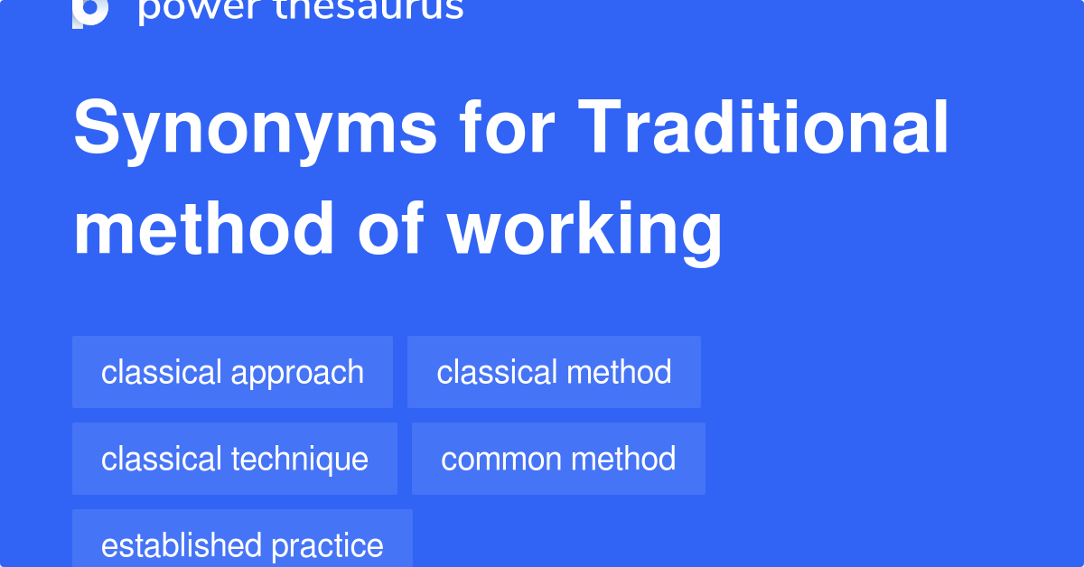 Traditional Method Of Working synonyms - 80 Words and Phrases for ...