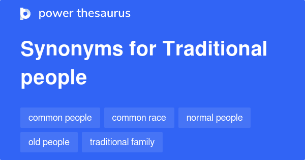 TRADITIONAL PEOPLE Synonyms: 35 Similar Phrases