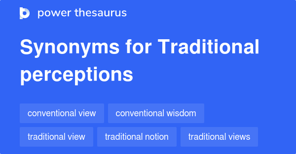 Traditional Perceptions synonyms - 29 Words and Phrases for Traditional ...