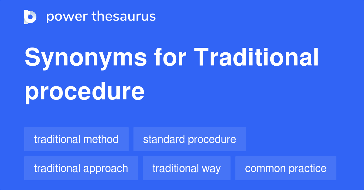 Traditional Procedure synonyms - 156 Words and Phrases for Traditional ...