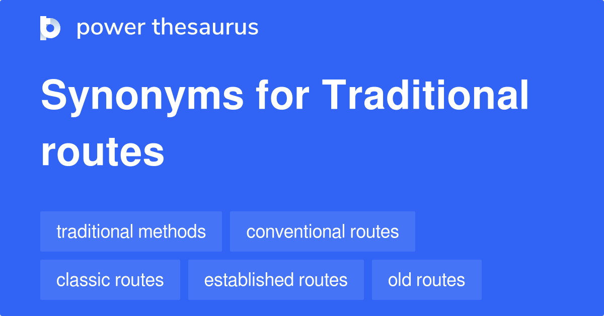 Traditional Routes synonyms - 63 Words and Phrases for Traditional Routes