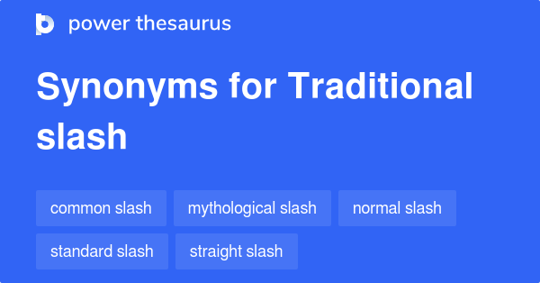 Traditional Slash synonyms - 8 Words and Phrases for Traditional Slash