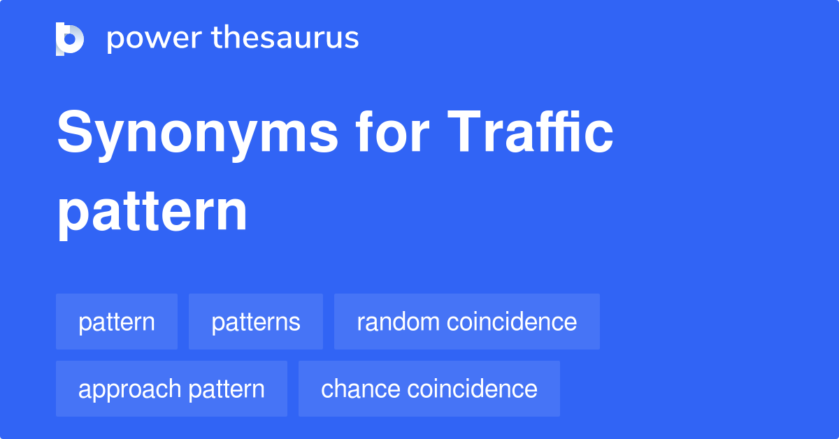 TRAFFIC PATTERN Synonyms: 70 Similar Words & Phrases