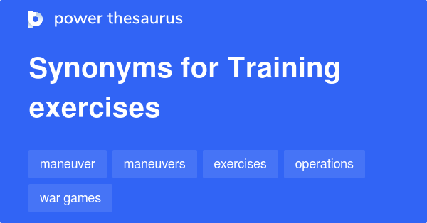 TRAINING EXERCISES Synonyms: 71 Similar Words & Phrases