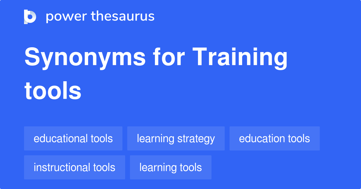TRAINING TOOLS Synonyms: 165 Similar Words & Phrases