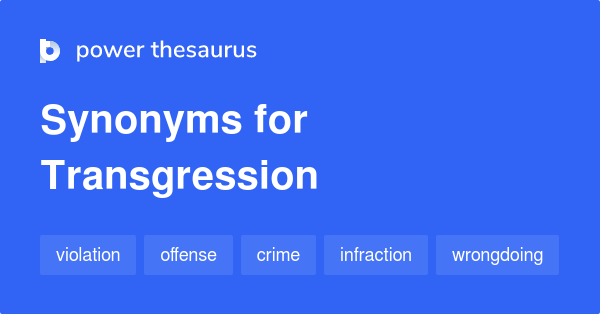 TRANSGRESSION Synonyms: 979 Similar Words & Phrases