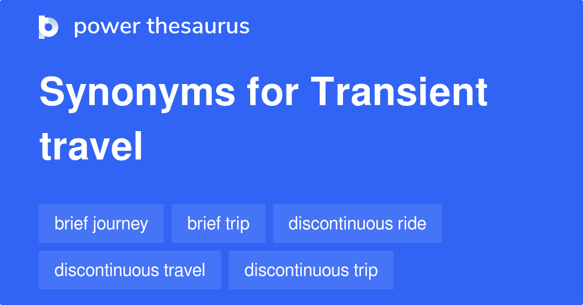 Transient Travel synonyms - 32 Words and Phrases for Transient Travel