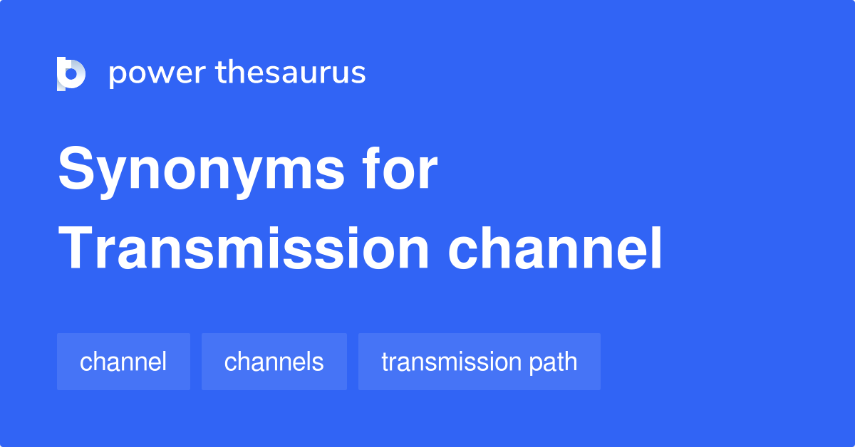 Transmission Channel synonyms - 96 Words and Phrases for Transmission ...