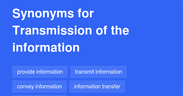 Transmission Of The Information synonyms - 178 Words and Phrases for ...