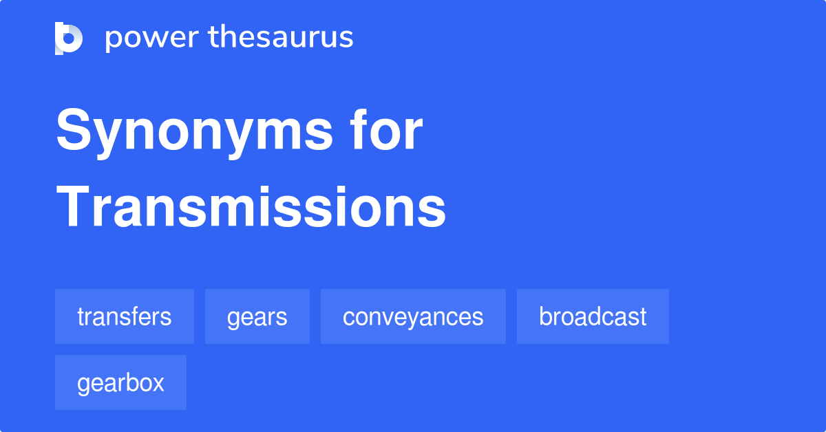 Transmissions synonyms - 282 Words and Phrases for Transmissions