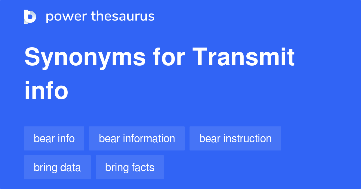 Transmit Info synonyms - 77 Words and Phrases for Transmit Info