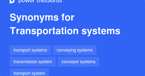 TRANSPORTATION SYSTEMS Synonyms: 183 Similar Words & Phrases