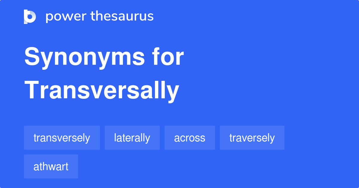 Transversally synonyms - 30 Words and Phrases for Transversally