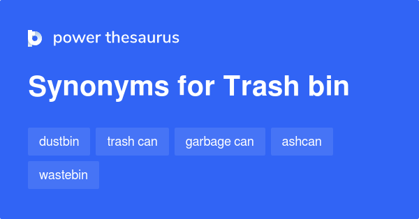 TRASH BIN Synonyms: 87 Similar Words & Phrases