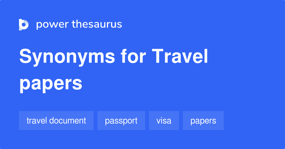 Travel Papers synonyms - 15 Words and Phrases for Travel Papers