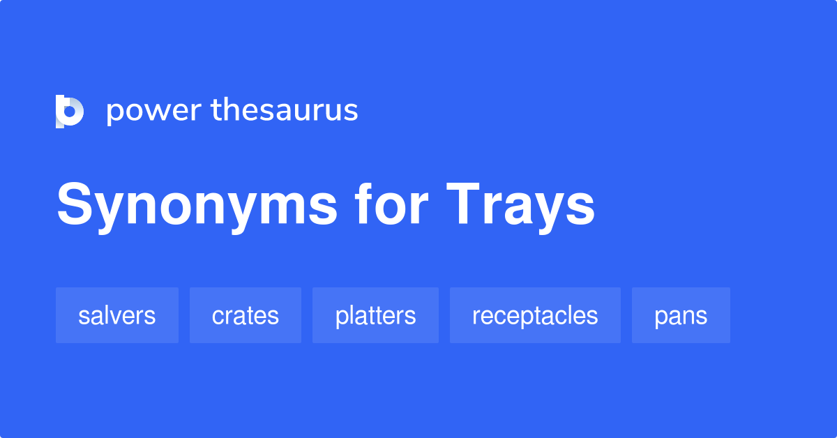 TRAYS Synonyms: 183 Similar Words & Phrases