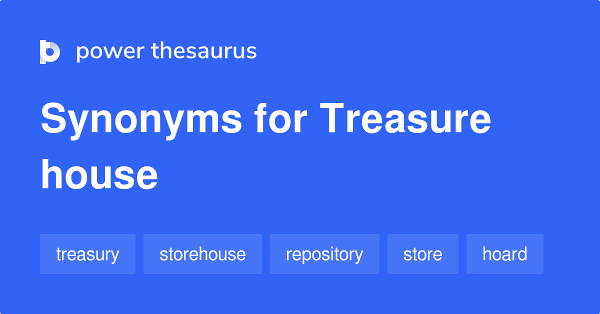Treasure House synonyms - 114 Words and Phrases for Treasure House