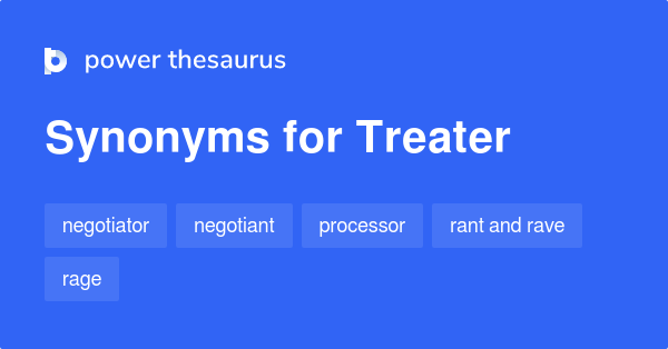 Treater synonyms - 38 Words and Phrases for Treater