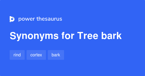 TREE BARK Synonyms: 63 Similar Words & Phrases