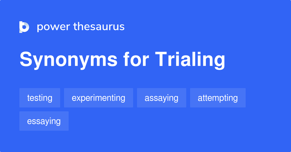 TRIALING Synonyms: 147 Similar Words & Phrases