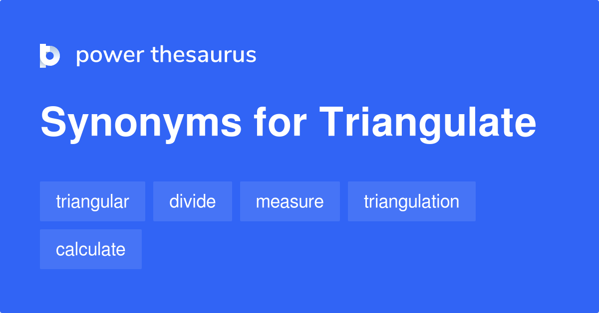 TRIANGULATE Synonyms: 246 Similar Words & Phrases