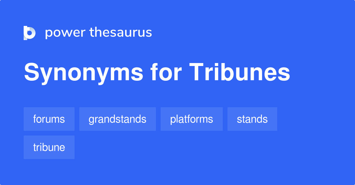 Tribunes synonyms - 84 Words and Phrases for Tribunes