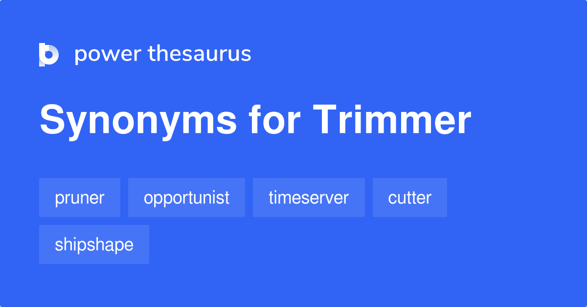 TRIMMER Synonyms: 898 Similar Words & Phrases
