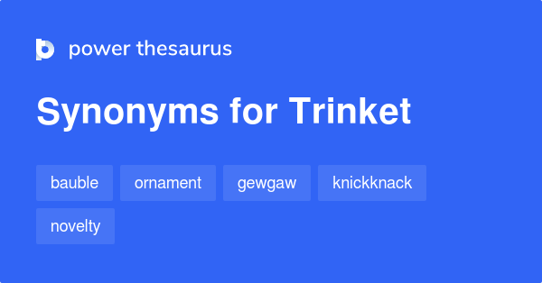 TRINKET Synonyms: 921 Similar Words & Phrases