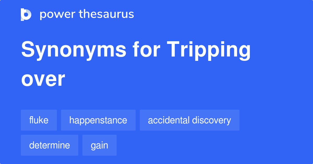 TRIPPING OVER Synonyms: 60 Similar Words & Phrases