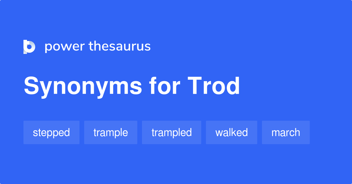 TROD Synonyms: 131 Similar Words & Phrases