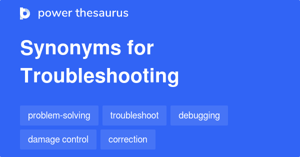 TROUBLESHOOTING Synonyms: 583 Similar Words & Phrases