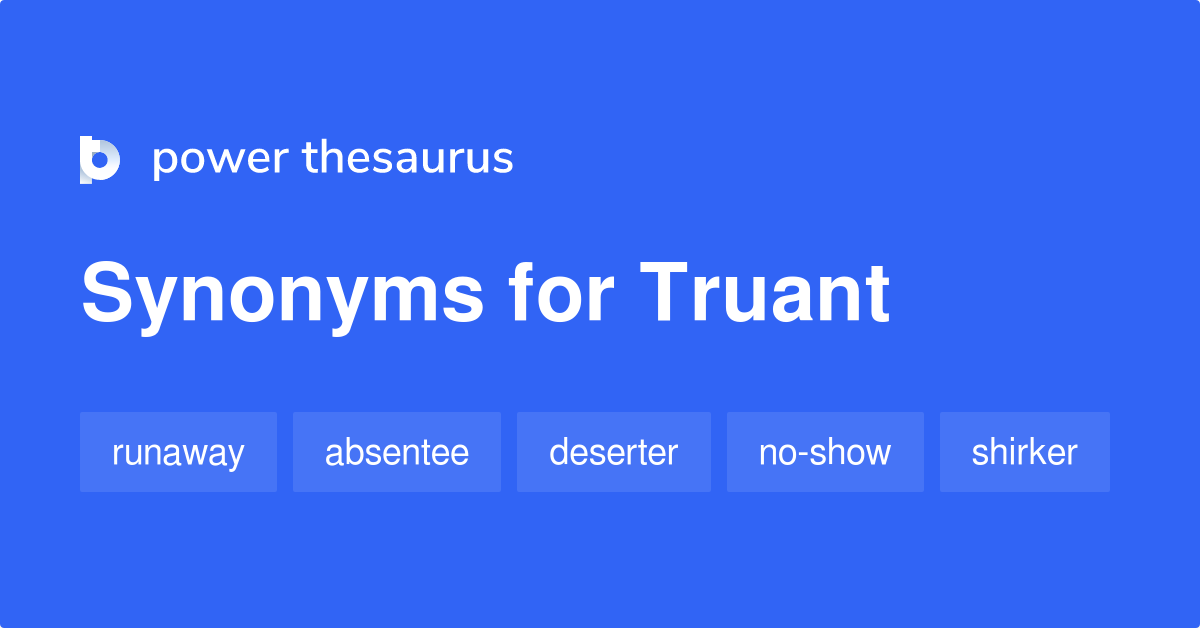 TRUANT Synonyms: 629 Similar Words & Phrases
