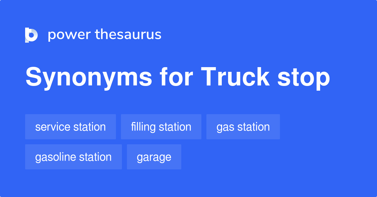 TRUCK STOP Synonyms: 122 Similar Words & Phrases