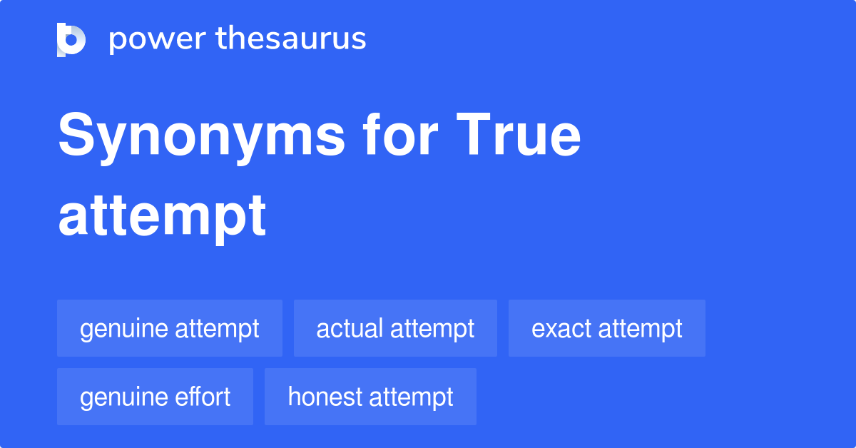 True Attempt synonyms - 11 Words and Phrases for True Attempt