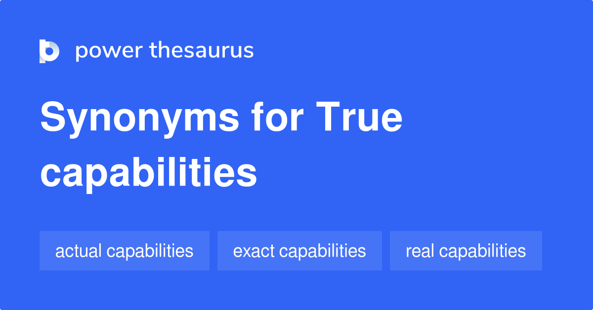 True Capabilities synonyms - 9 Words and Phrases for True Capabilities
